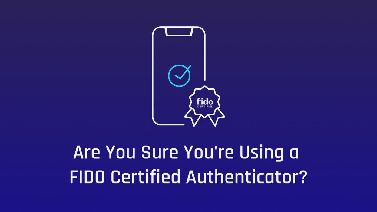Are You Using a FIDO Certified Authenticator?