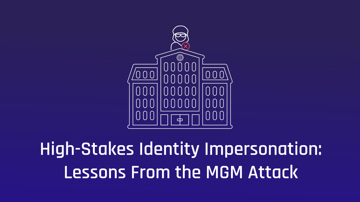 Identity Impersonation: Lessons from the MGM Attack