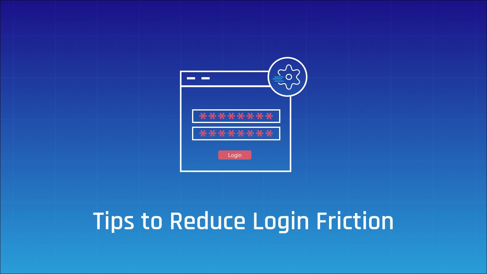 5 Tips for Low-Friction Authentication