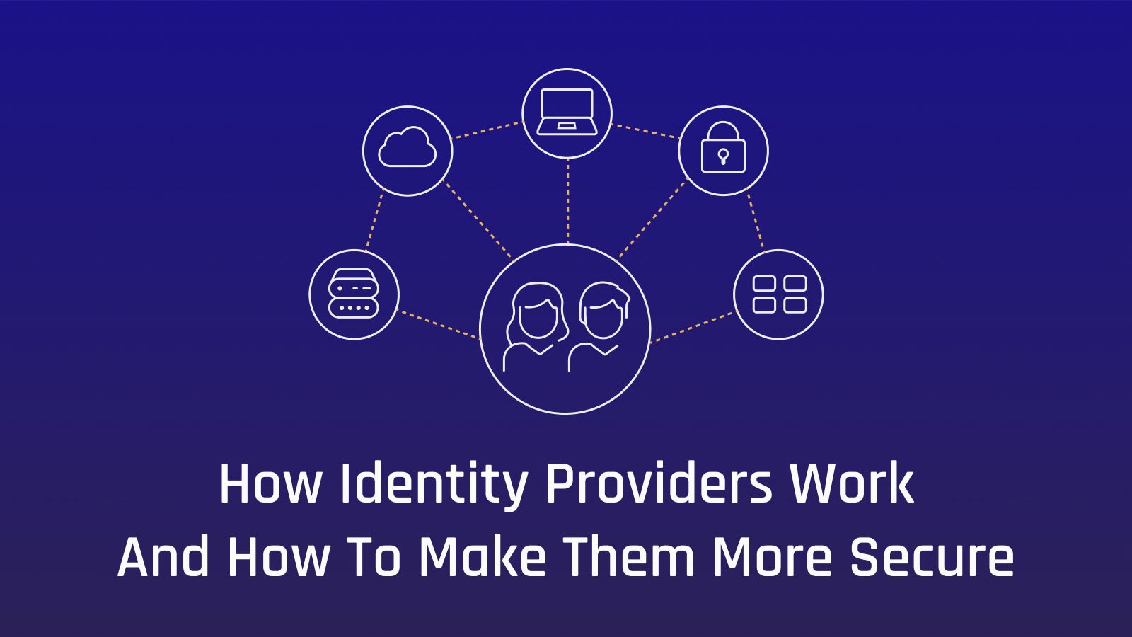 What Is an IdP and Are They Secure?