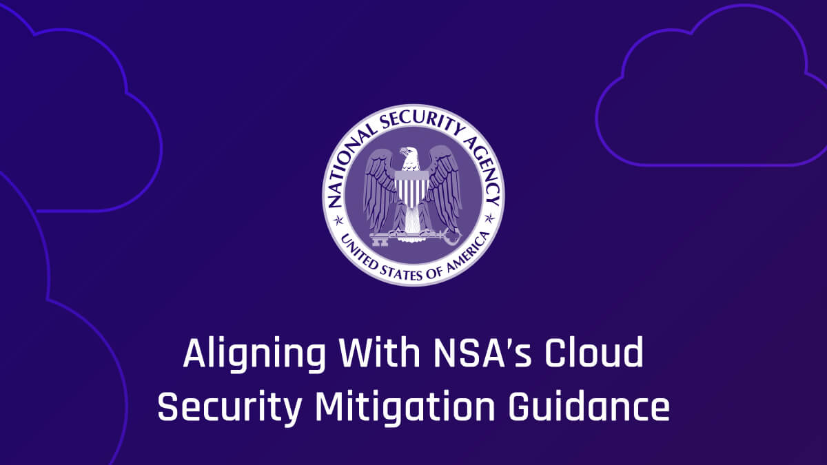 How To Align With NSA’s Cloud Security Guidance