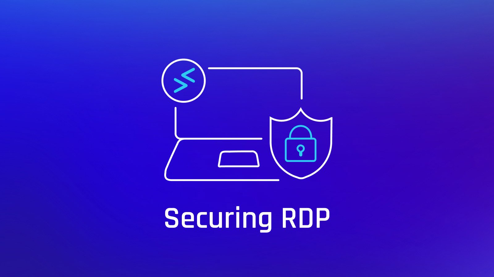 How to Secure RDP (Remote Desktop Protocol) Against Attacks