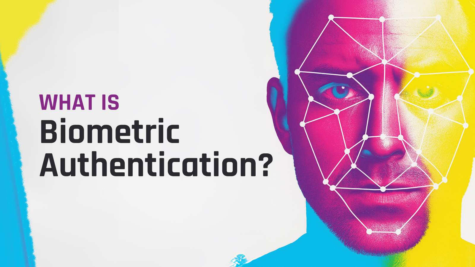 Biometric Authentication: Benefits, How It Works & Security Risks