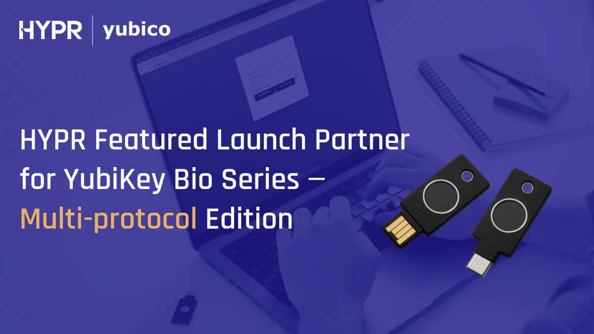 HYPR Featured Launch Partner for YubiKey Bio Multi-Protocol Edition ... HYPR Featured Launch Partner for YubiKey Bio Multi-Protocol Edition ...