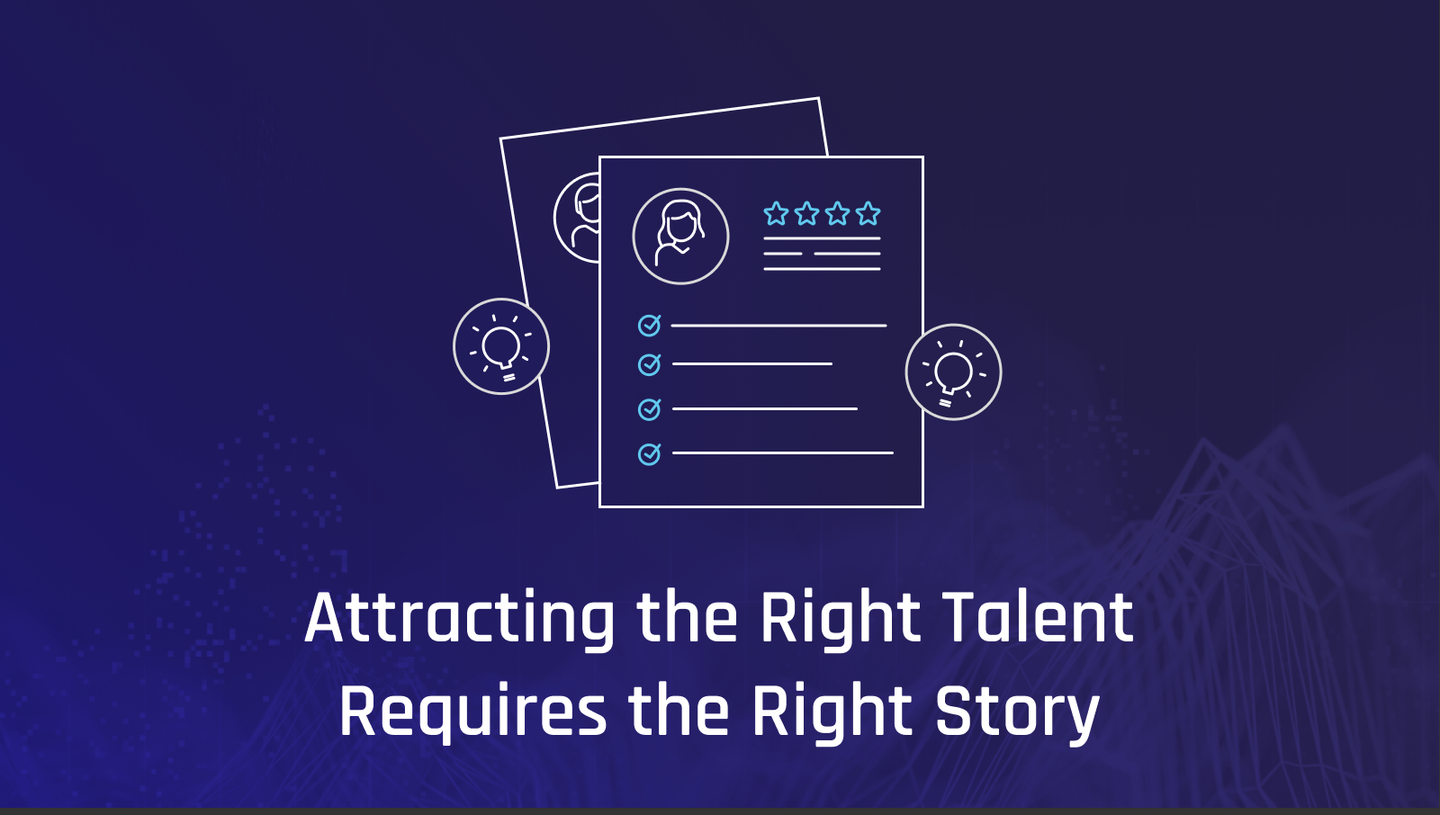 Attracting the Right Talent Requires the Right Story